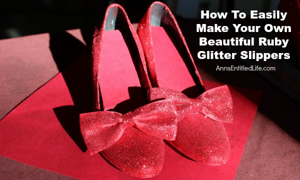 How To Easily Make Your Own Beautiful Ruby Glitter Slippers