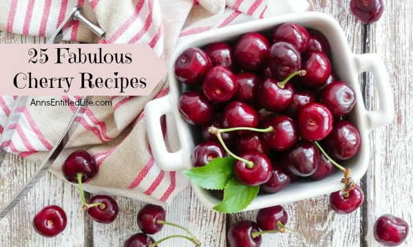 25 Fabulous Cherry Recipes