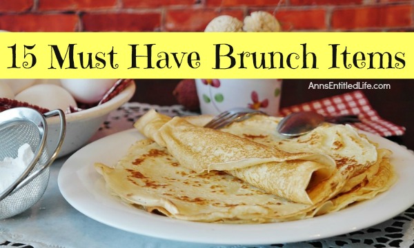 15 Must Have Brunch Items
