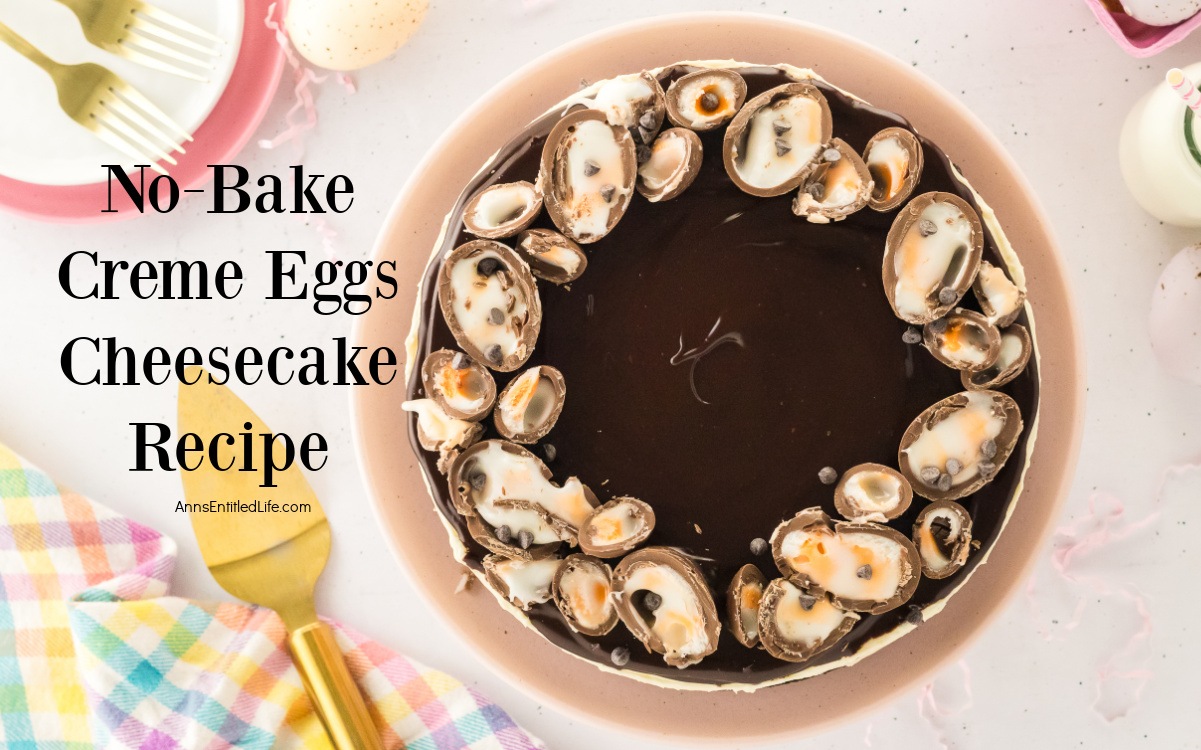 No-Bake Creme Eggs Cheesecake Recipe - Ann's Entitled Life